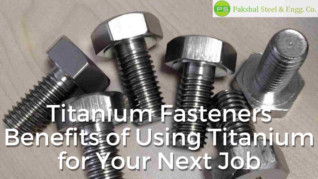 Titanium Fasteners Benefits of Using Titanium for Your Next Job