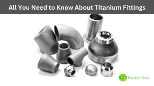 All You Need to Know About Titanium Fittings